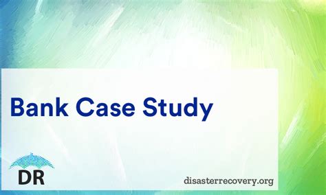 Bank Case Study Disaster Recovery DisasterRecovery Org