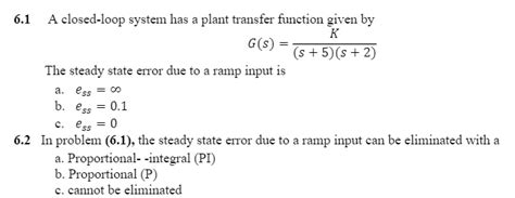 Solved 61 A Closed Loop System Has A Plant Transfer Function Given By