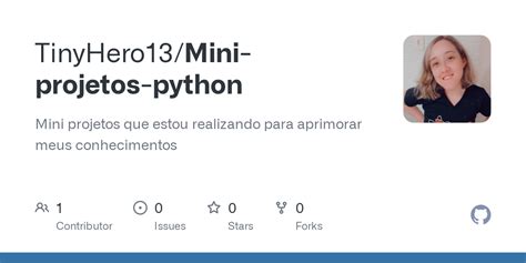 Github Tinyhero Mini Projetos Python Mini Projetos Que Estou Realizando Para Aprimorar Meus