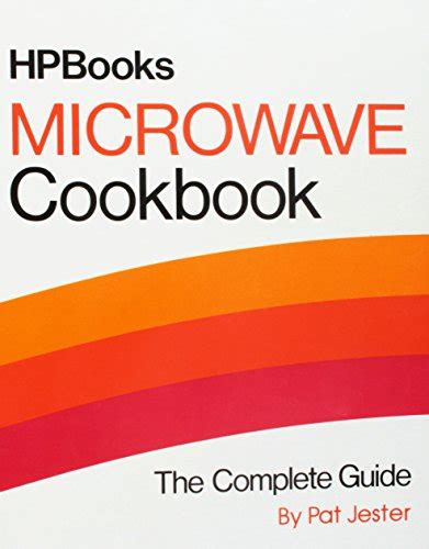 Microwave Cookbook The Complete Guide Hp Books By Pat Jester Goodreads