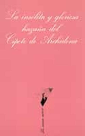 La Insolita Y Gloriosa Hazaña Del Cipote De Archidona 5ª Ed De