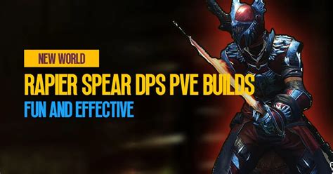 New World A Complete Guide To This Fun And Effective Spear Rapier Build