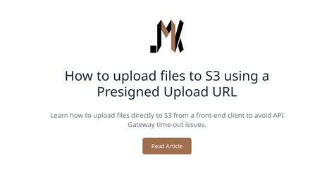 How To Upload Files To S3 Using A Presigned Upload Url Josh Karamuth