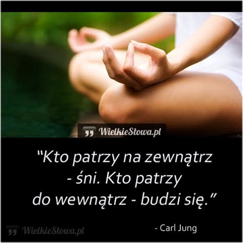 Kto patrzy na zewnątrz śni WielkieSłowa pl