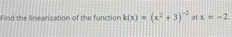 Solved Find The Linearization Of The Function K X X2 3 −2