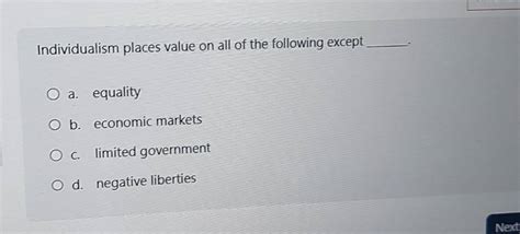 Individualism Places Value On All Of The Following Except A Equality B Economic Markets C