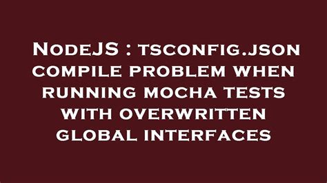 NodeJS Tsconfig Json Compile Problem When Running Mocha Tests With