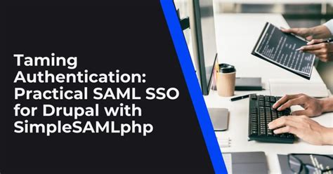 Implementing Saml Sso In Drupal Using Simplesamlphp