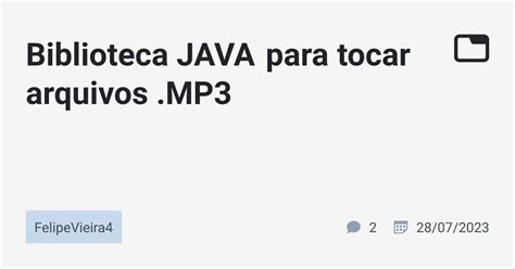 Biblioteca Java Para Tocar Arquivos Mp3 · Felipevieira4 · Tabnews