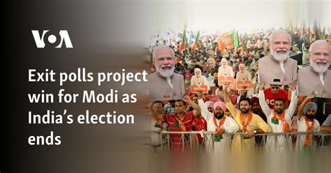 Exit Polls Project Win For Modi As Indias Election Ends