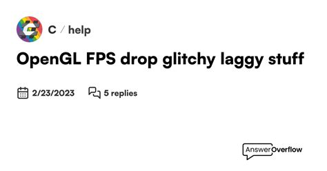 Opengl Fps Drop Glitchy Laggy Stuff C