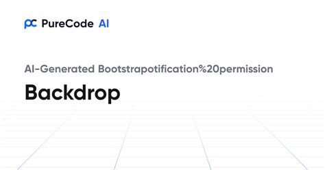 Build Great Bootstrapotification Permission Backdrop Components Faster Using Ai Tools