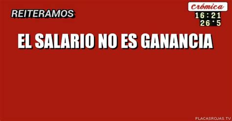 El Salario No Es Ganancia Placas Rojas Tv
