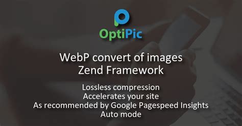 WebP Convert Images Zend Framework In Clicks OptiPic Ready Plugin