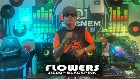 Viral Tiktok Flowers Jisoo Budots Remix Dj Ericnem Youtube