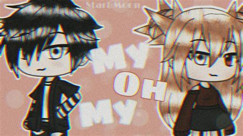 My Oh My GLMV Star Moon YouTube