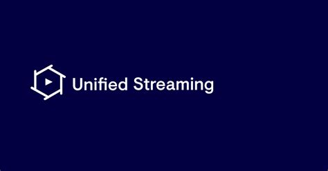 unified streaming