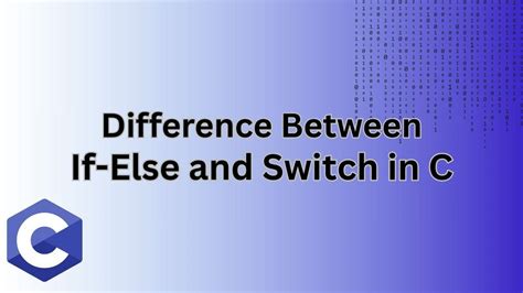 Difference Between If Else And Switch In C