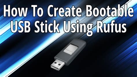 How To Create A Bootable Usb Stick Using Rufus Youtube