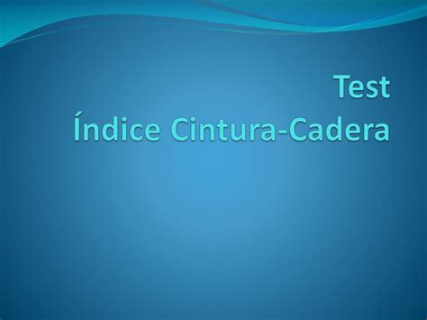 Ppt Test Índice Cintura Cadera Powerpoint Presentation Free Download