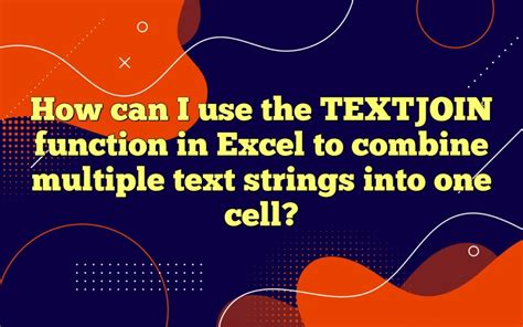 How Can I Use The Textjoin Function In Excel To Combine Multiple Text Strings Into One Cell