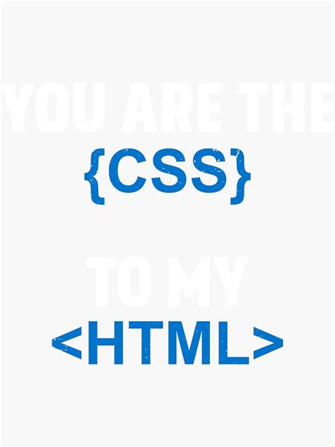 You Are The Css To My Html Programmer Sticker For Sale By M Huppmann
