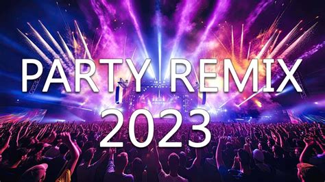 PARTY MIX 2023 Mashups Remixes Of Popular Songs DJ Remix Club