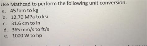 Solved Use Mathcad To Perform The Following Unit Conversion