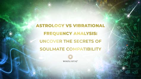 Astrology Vs Vibrational Frequency Secrets Of Soulmate Compatibility