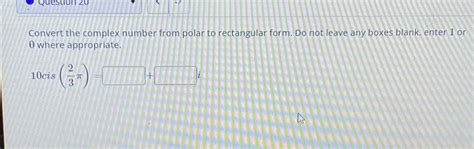 Solved Convert the complex number from polar to rectangular | Chegg.com