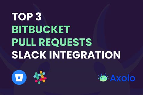 Top 3 Bitbucket Pull Requests Slack Integration Axolo Blog