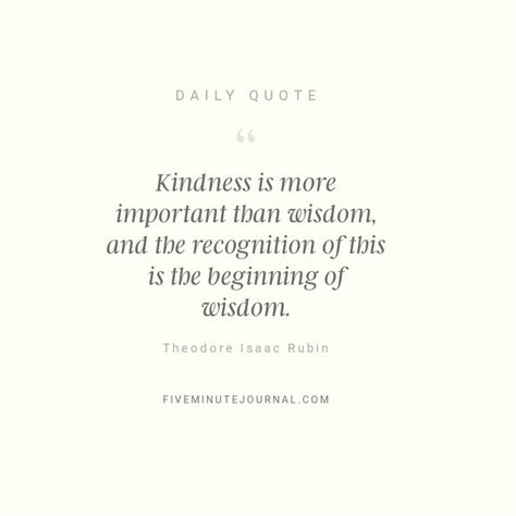 Kindness Is More Important Than Wisdom Inspirational Quotes Daily
