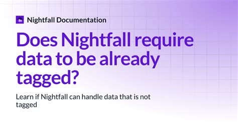 Does Nightfall Require Data To Be Already Tagged Nightfall Documentation