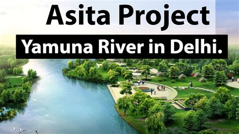 Asita Project Cleaning Yamuna River And Reviving Its Bio Diversity In