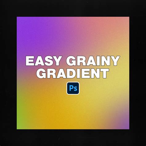 How To Create Grainy Gradient With Noise In Adobe Photoshop Photoshop
