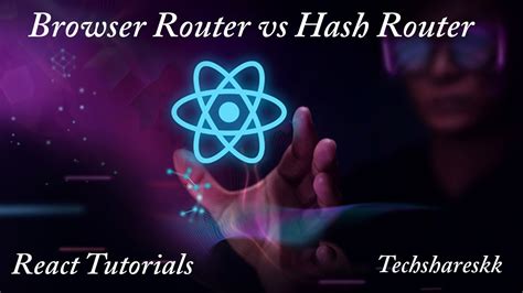 Browser Router Vs Hash Router Mastering React Routers React Routers