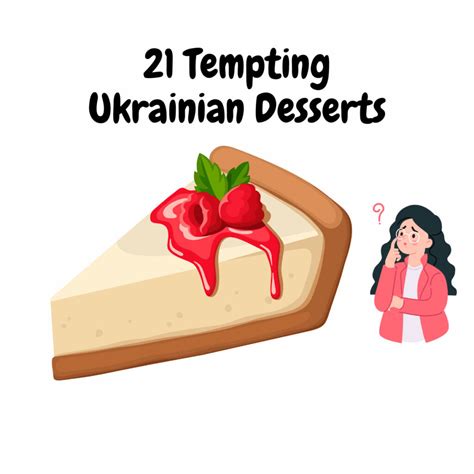 21 Tempting Ukrainian Desserts A Locals Guide