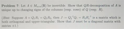 Solved Problem 7: Let A∈Mn×n(R) be invertible. Show that | Chegg.com