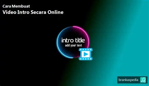Cara Membuat Video Intro Secara Online Brankaspedia Blog Tutorial Dan Tips