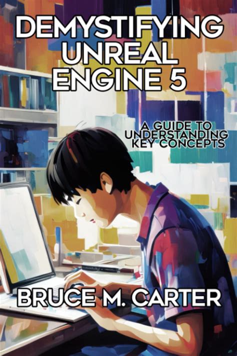 Amazon Demystifying Unreal Engine 5 A Guide To Understanding Key