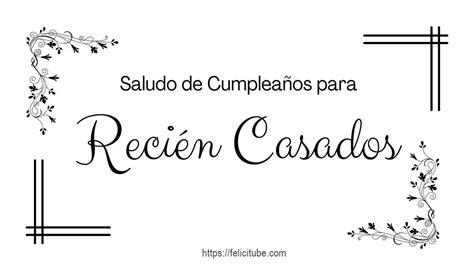 Saludos de Cumpleaños y Frases de Felicitación para Recién Casados Felicitube