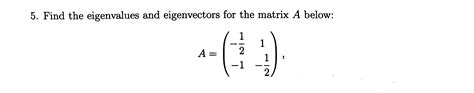 Solved Find The Eigenvalues And Eigenvectors For The Matrix Chegg