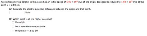 Solved An Electron Moving Parallel To The X Axis Has An