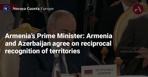 Armenias Prime Minister Armenia And Azerbaijan Agree On Reciprocal