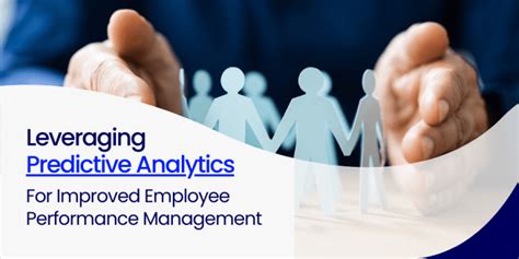 Leveraging Predictive Analytics For Improved Employee Performance