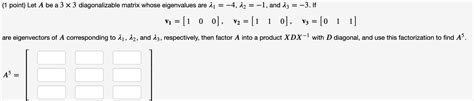 solved 1 point let a be a 3 x 3 diagonalizable matrix