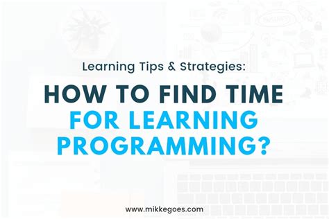 Simple Tips To Find Time For Learning Programming Mikke Goes