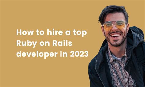 Your Guide To Hiring A Ruby On Rails Developer For Your Business