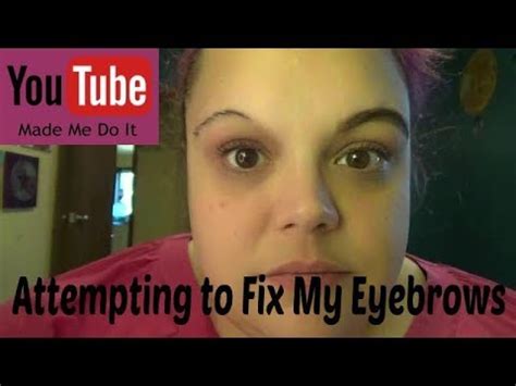 Attempting To Fix My Brows YouTube