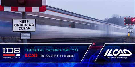 Ids For Level Crossings Safety At Ilcad Ids Ingegneria Dei Sistemi